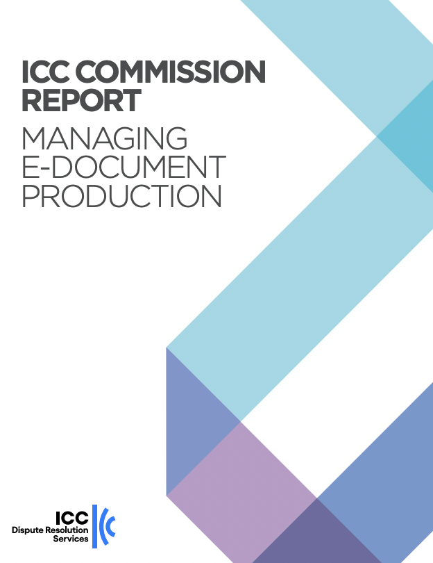 ICC Arbitration Commission Report on Managing E-Document Production ...